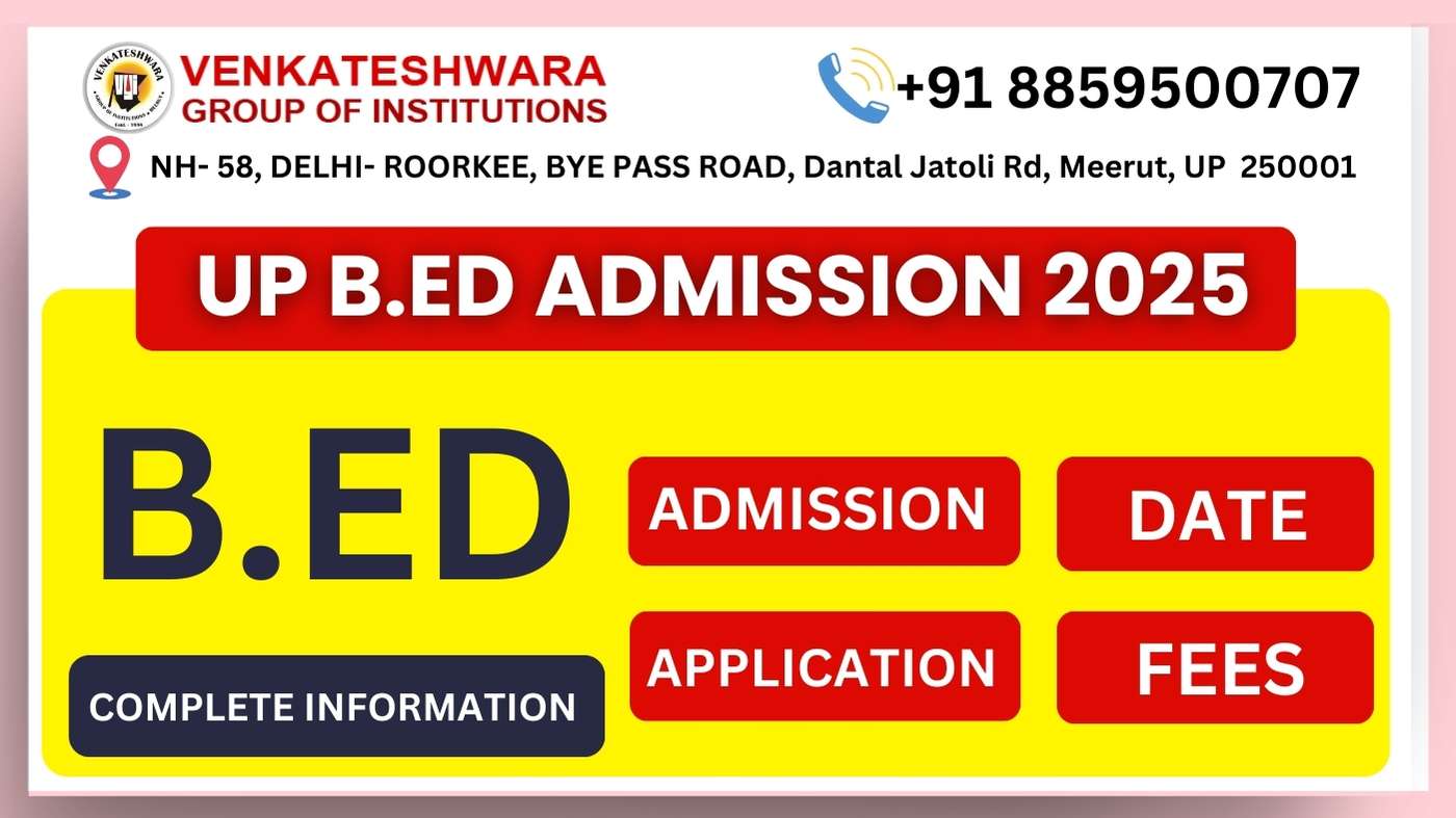 UP B.Ed Admission 2025: Date, Fees, Process, Document - Venkateshwara ...